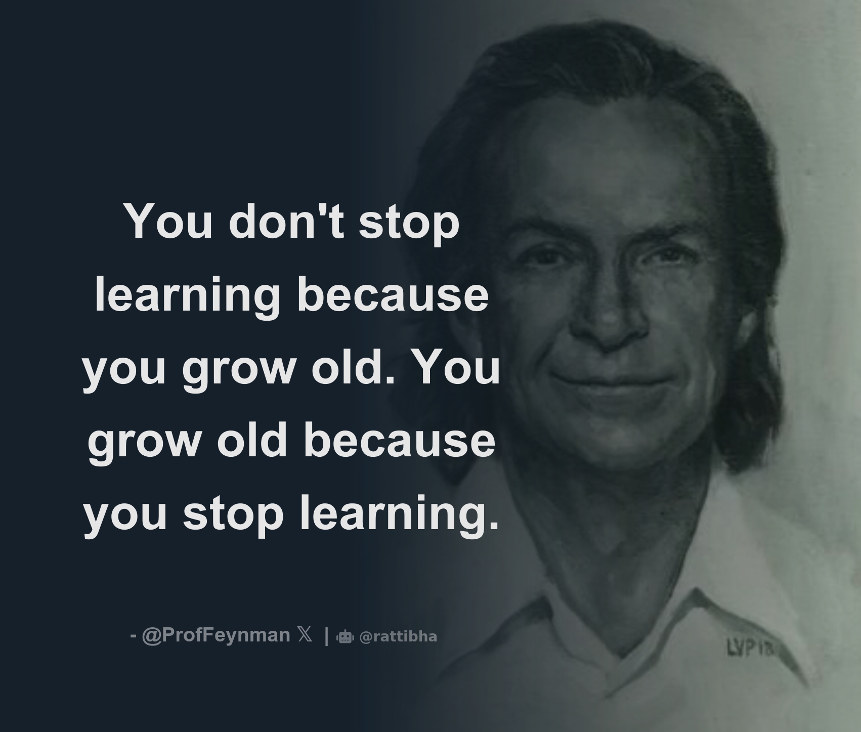 You don't stop learning because you grow old. You grow old because you stop learning. - Download ...