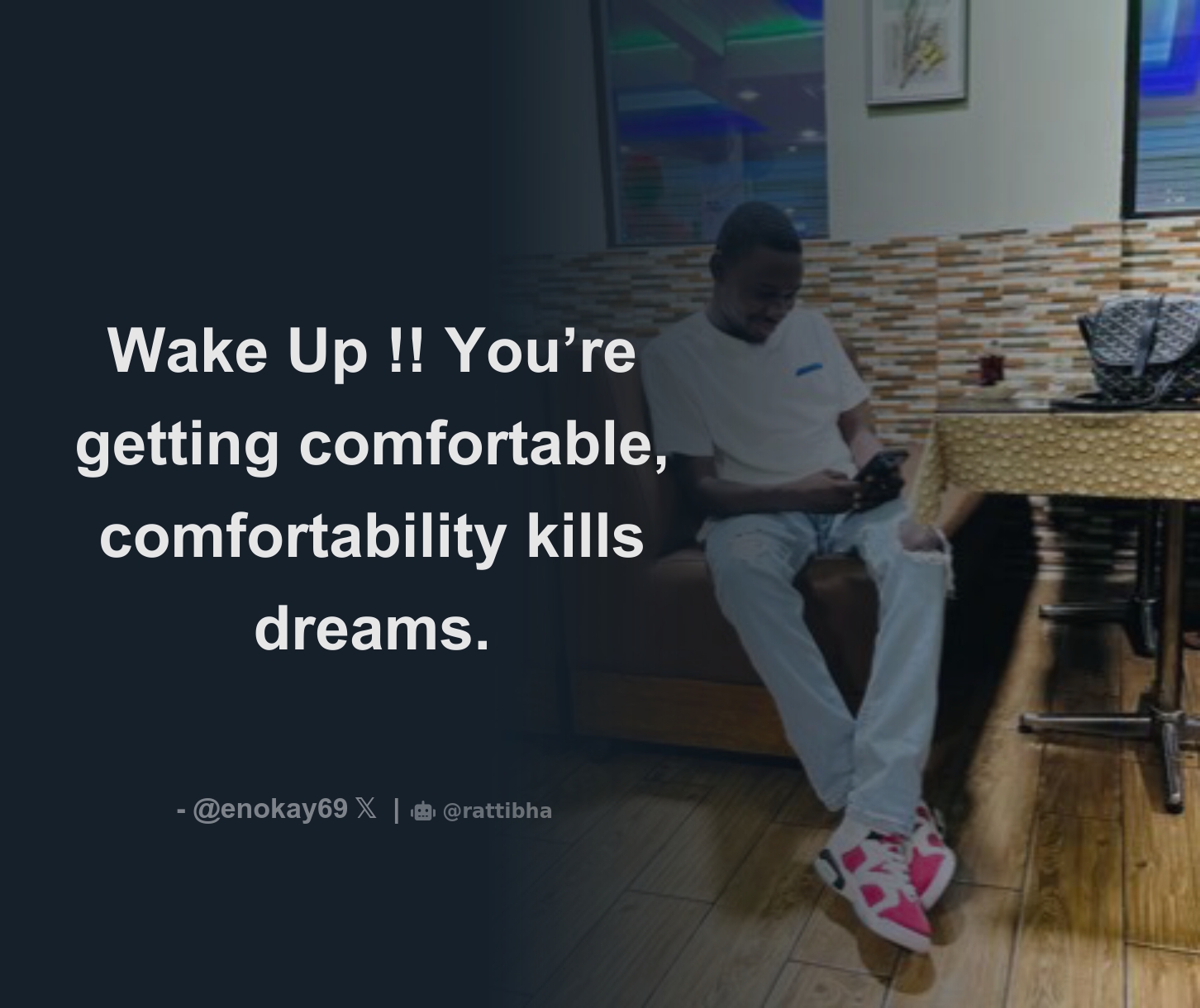 Wake Up !! You’re getting comfortable, comfortability kills dreams ...