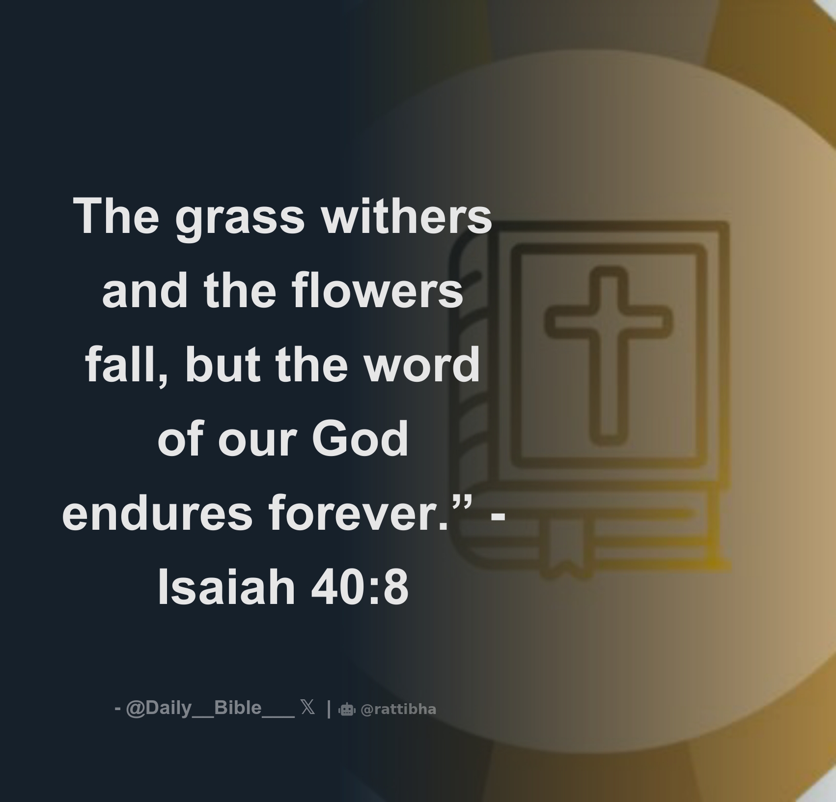 The grass withers and the flowers fall, but the word of our God endures ...