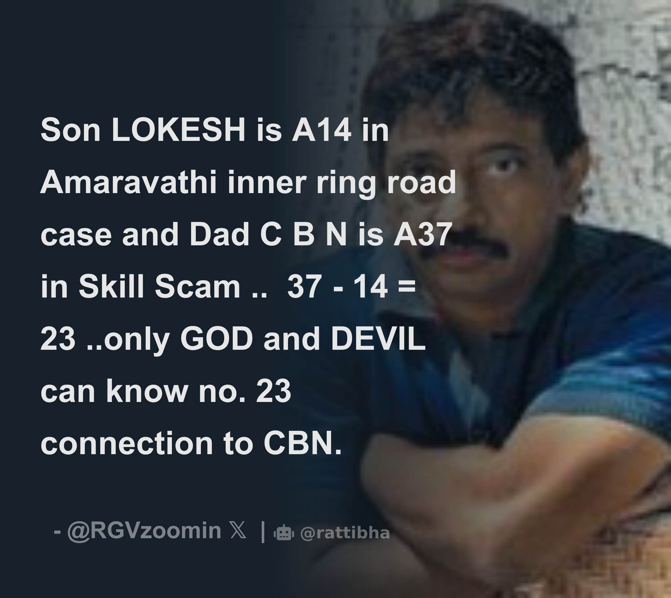 Son LOKESH is A14 in Amaravathi inner ring road case and Dad C B N is A37 in Skill Scam .. 37 ...