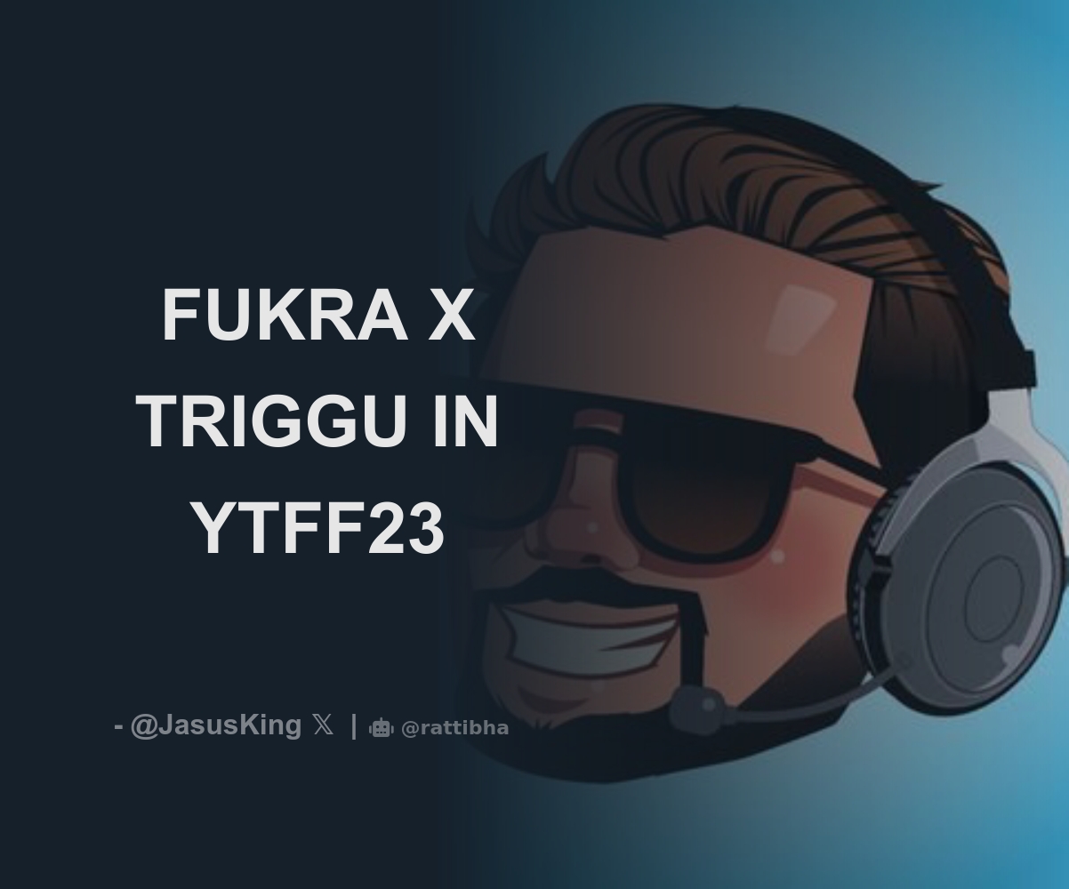 FUKRA X TRIGGU IN YTFF23 - Download Tweet Image from Jasus King ...