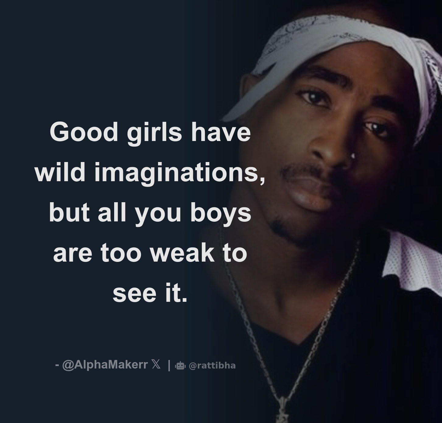 Good girls have wild imaginations, but all you boys are too weak to see it. - Download Tweet ...