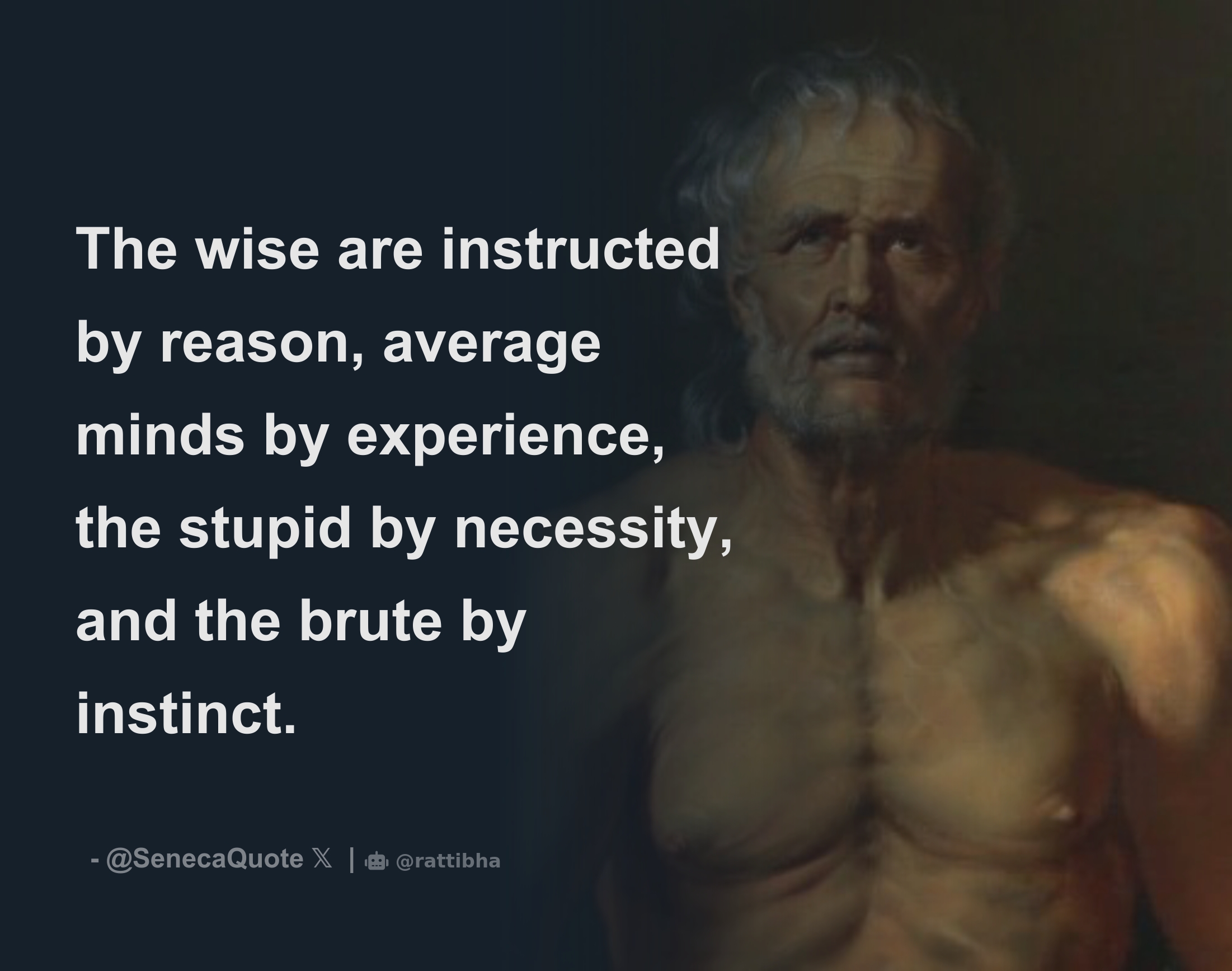 The wise are instructed by reason, average minds by experience, the ...