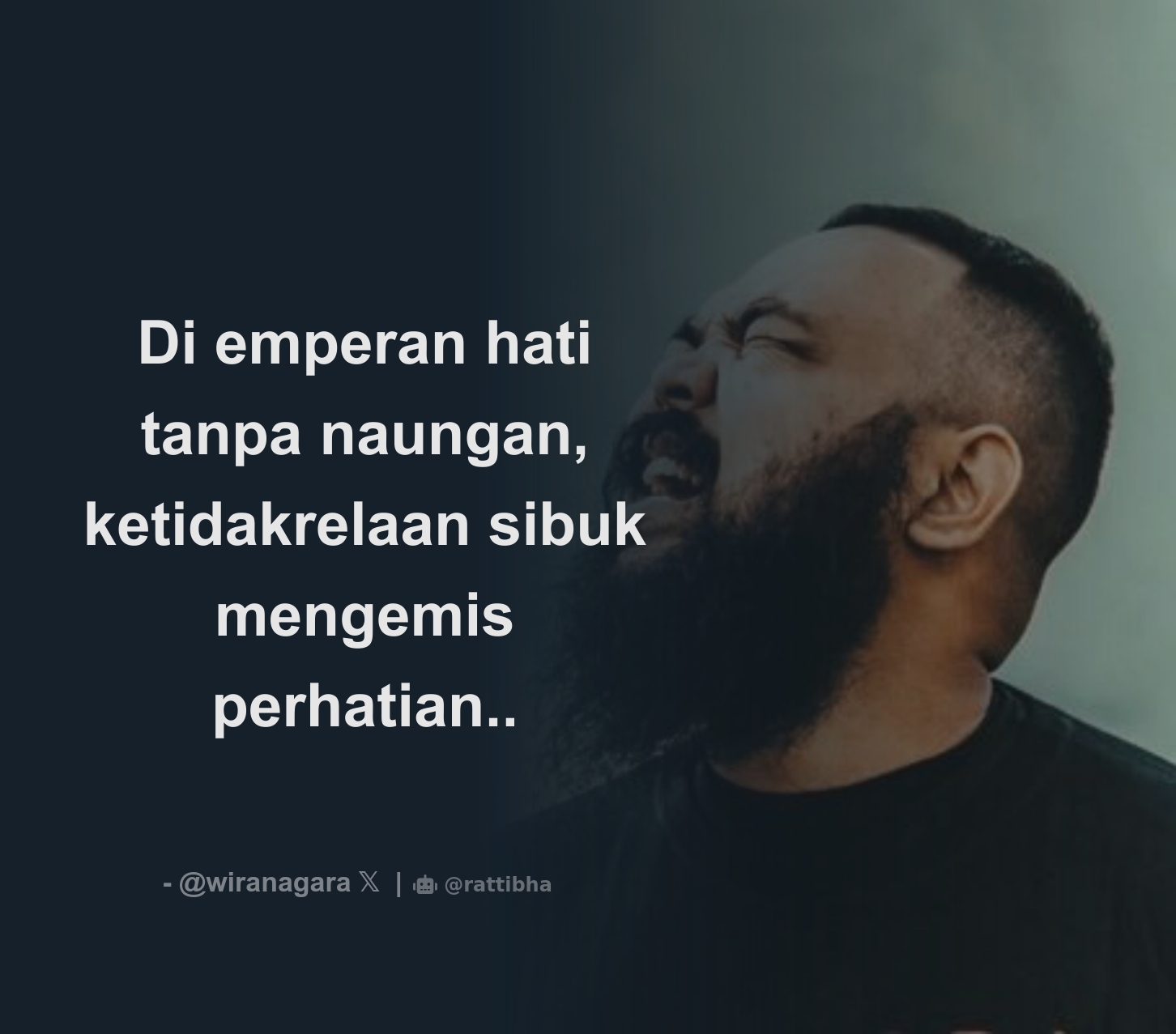 Di emperan hati tanpa naungan, ketidakrelaan sibuk mengemis perhatian ...