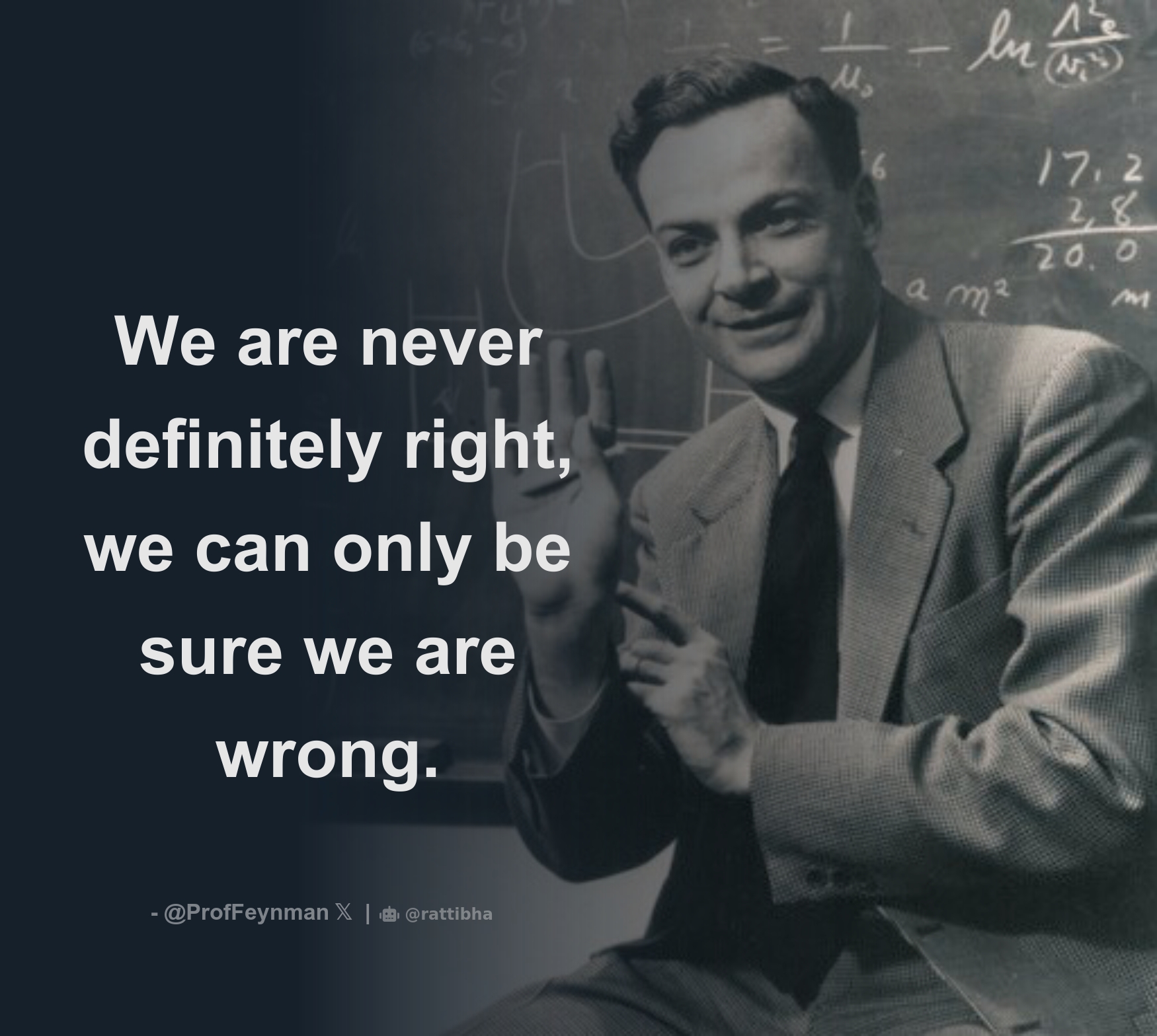 We are never definitely right, we can only be sure we are wrong ...