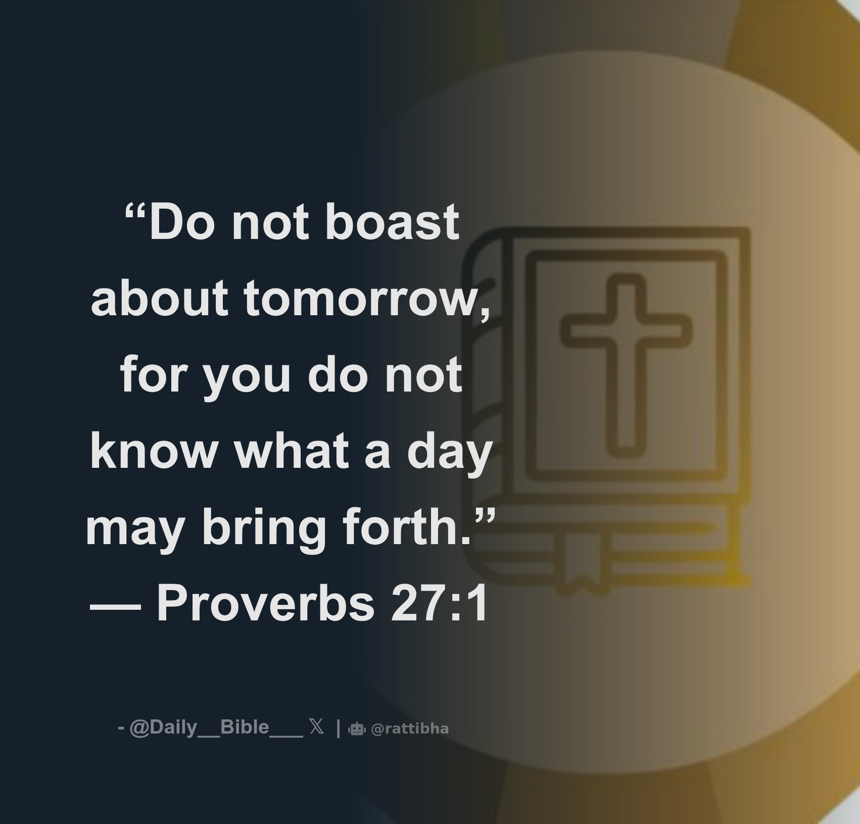 “Do not boast about tomorrow, for you do not know what a day may bring ...