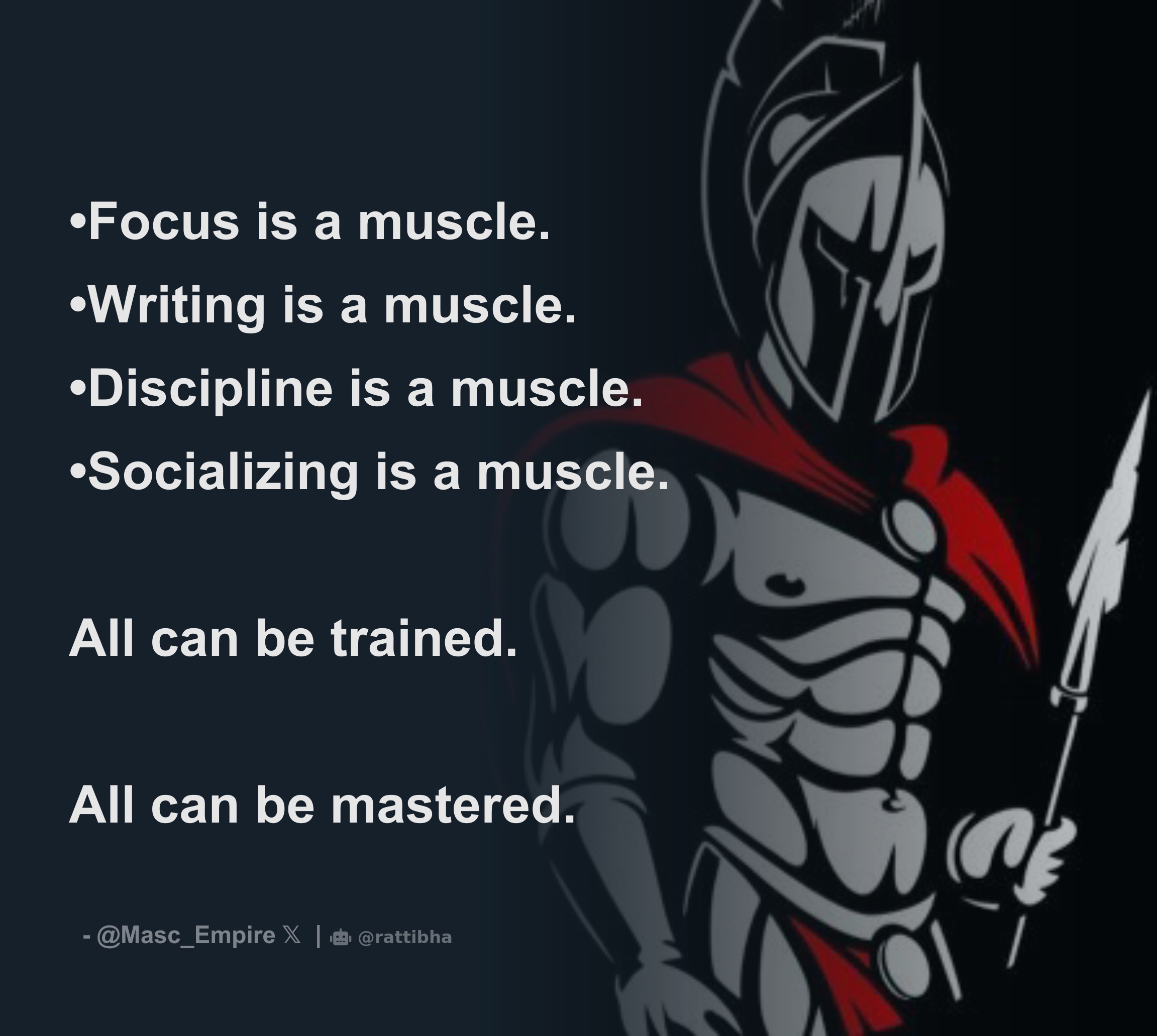 •Focus is a muscle. •Writing is a muscle. •Discipline is a muscle ...