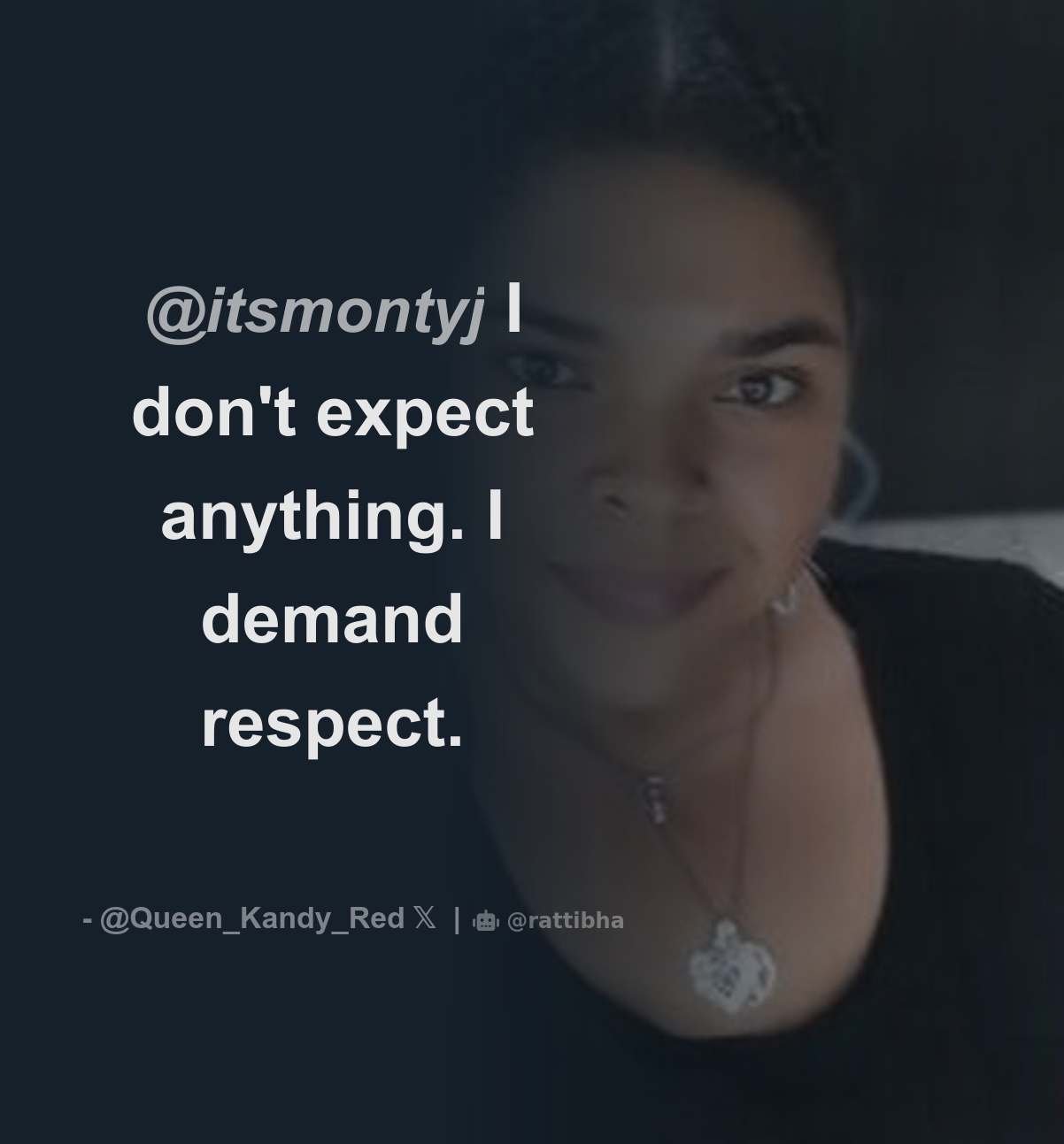 @itsmontyj I don't expect anything. I demand respect. - Download Tweet ...