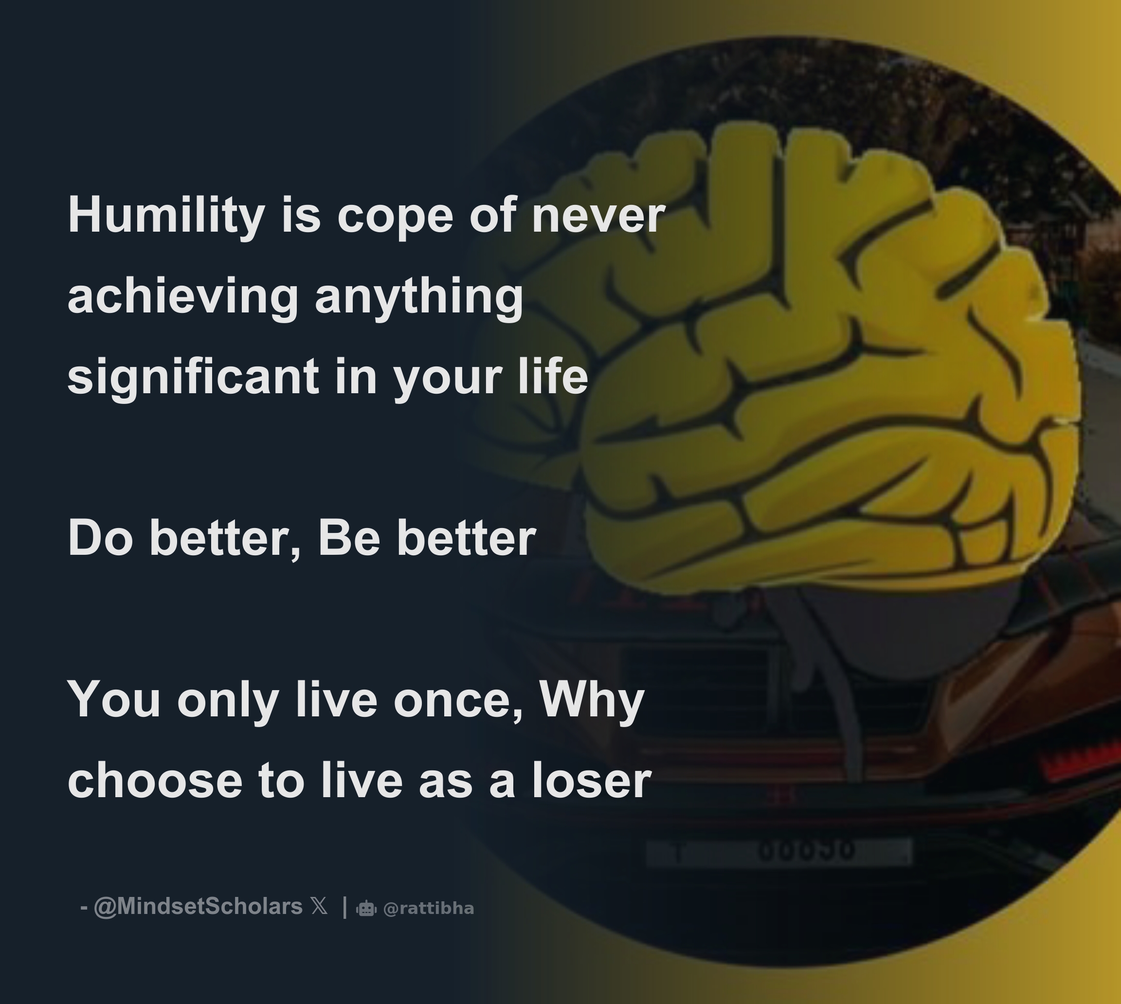 Humility is cope of never achieving anything significant in your life ...