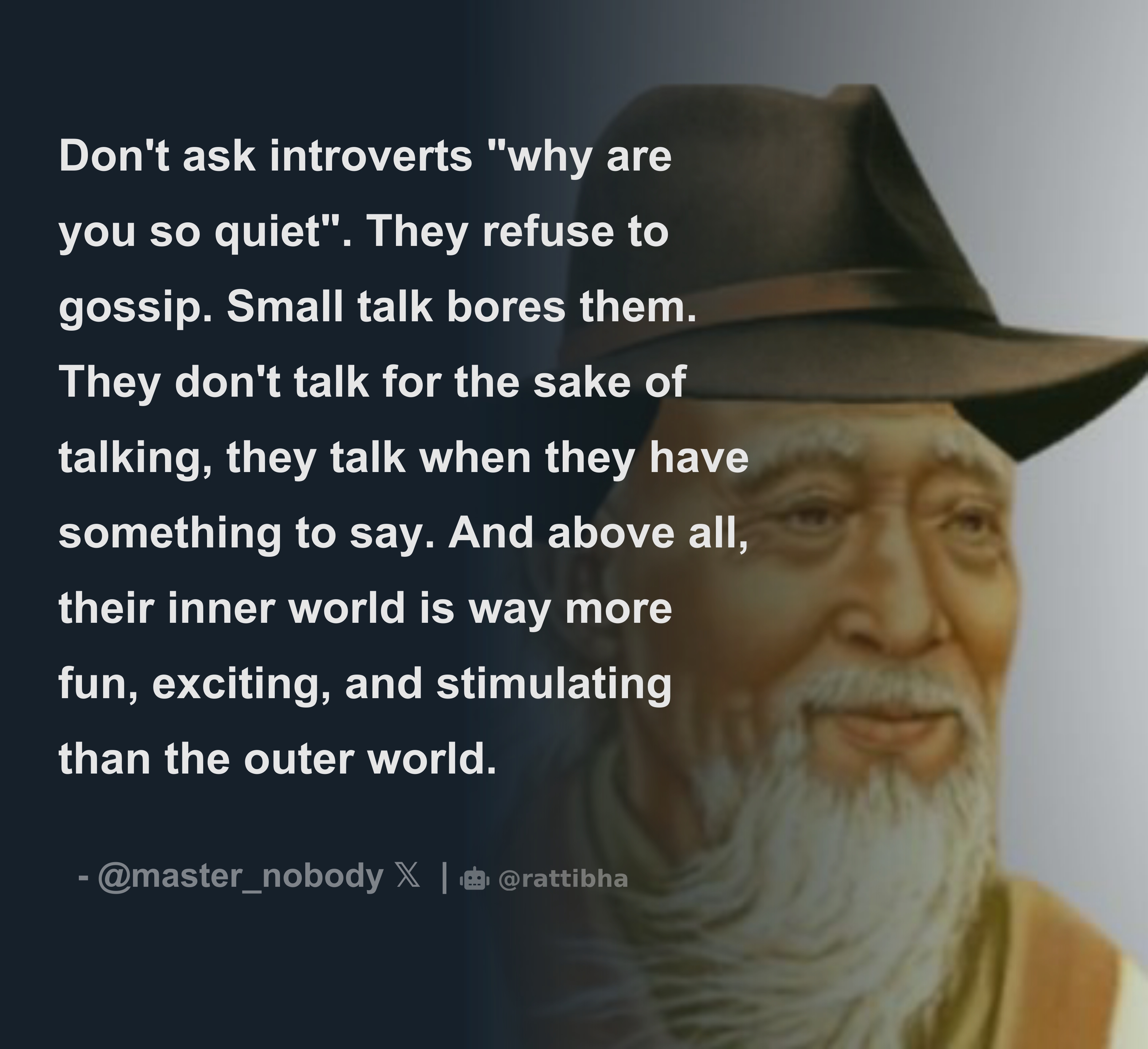 Don't ask introverts "why are you so quiet". They refuse to gossip ...