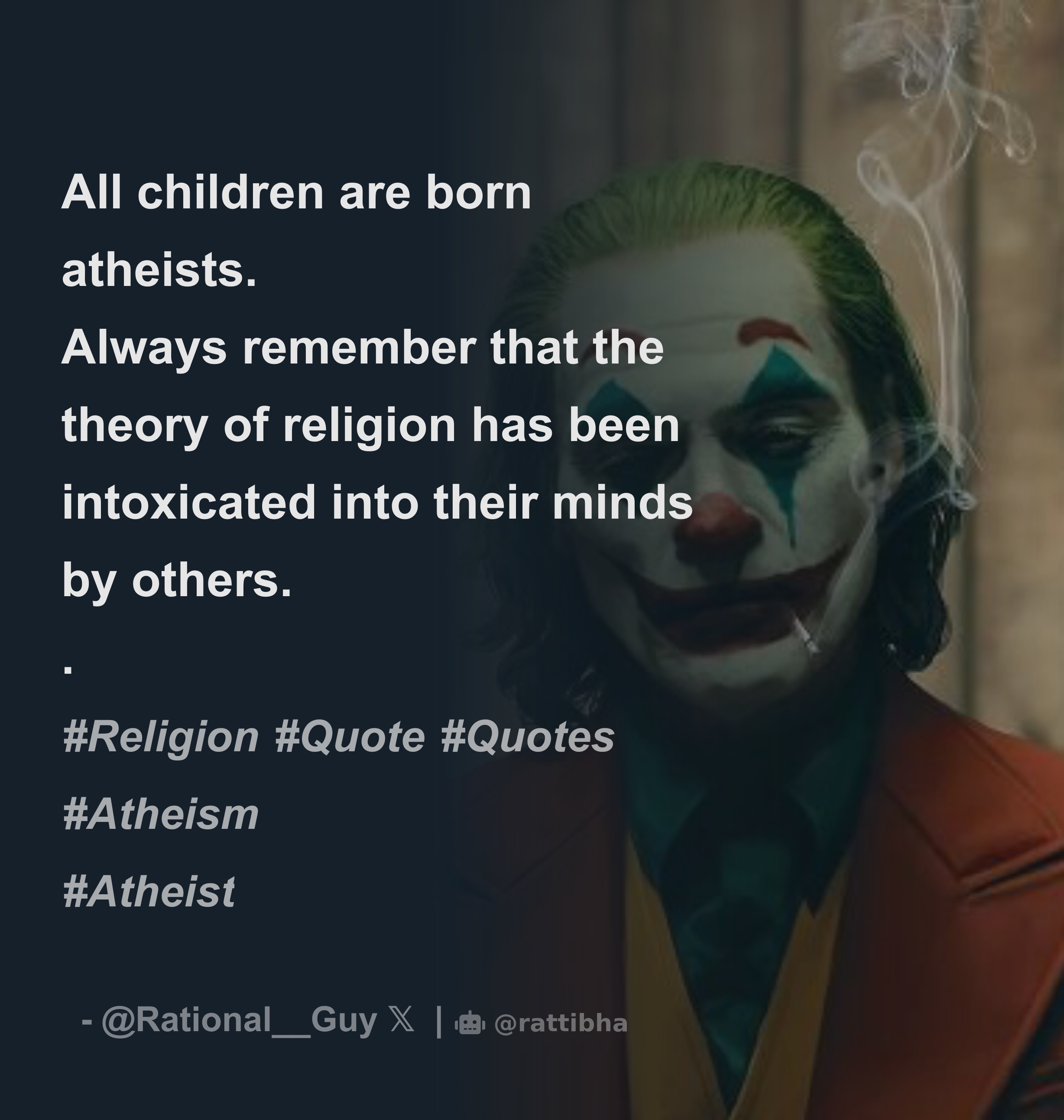 All children are born atheists. Always remember that the theory of ...