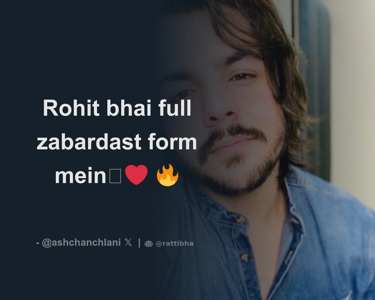 Rohit bhai full zabardast form mein🫡 ️ 🔥 - Thread from Ashish Chanchlani @ashchanchlani - Rattibha