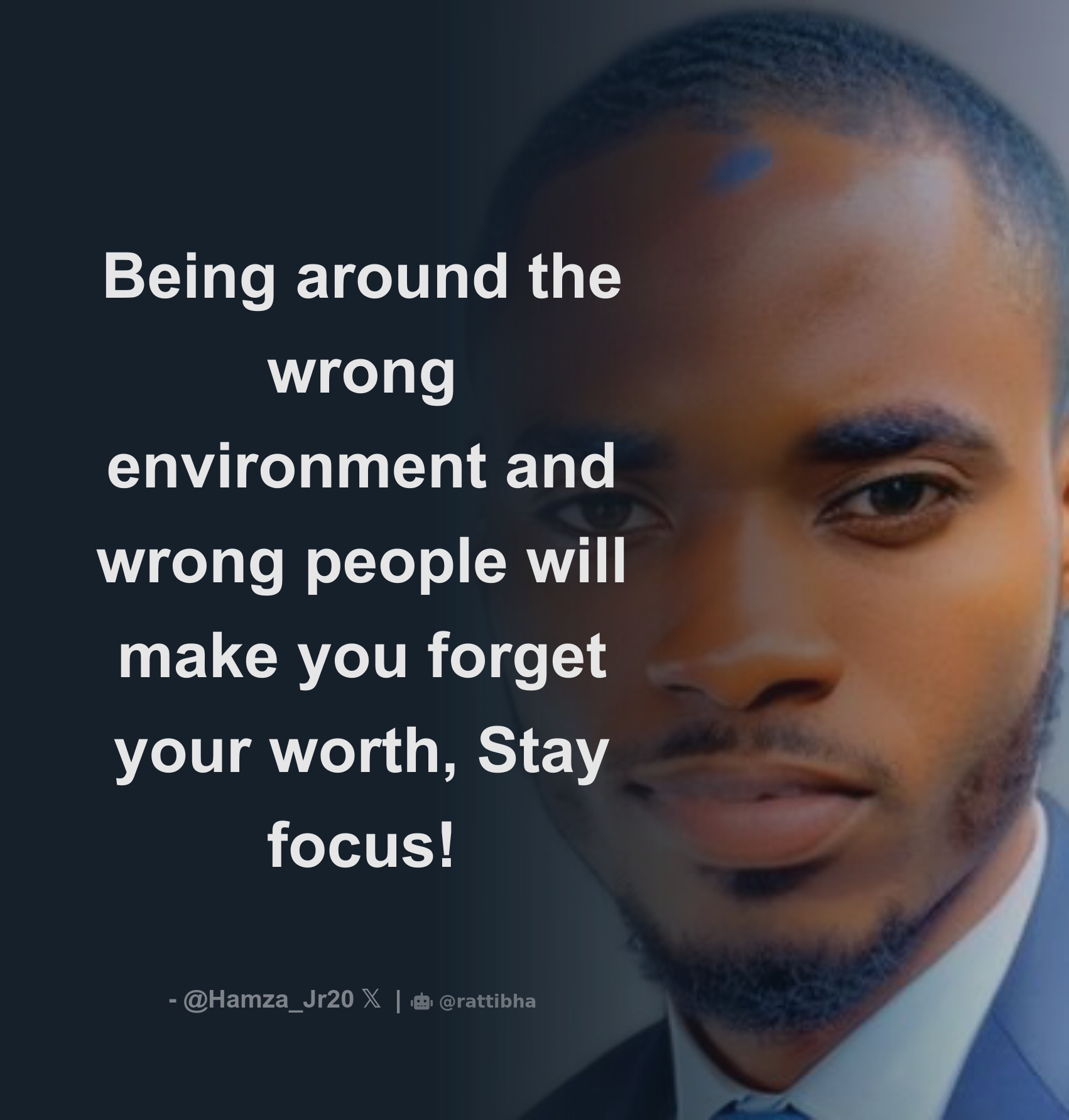 Being around the wrong environment and wrong people will make you ...