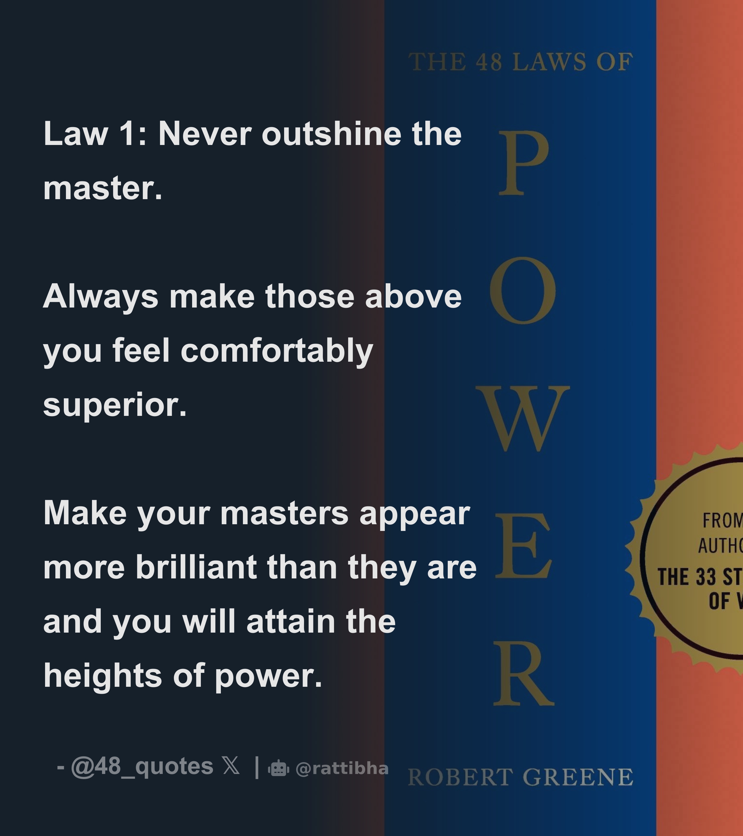 Law 1: Never outshine the master. Always make those above you feel ...