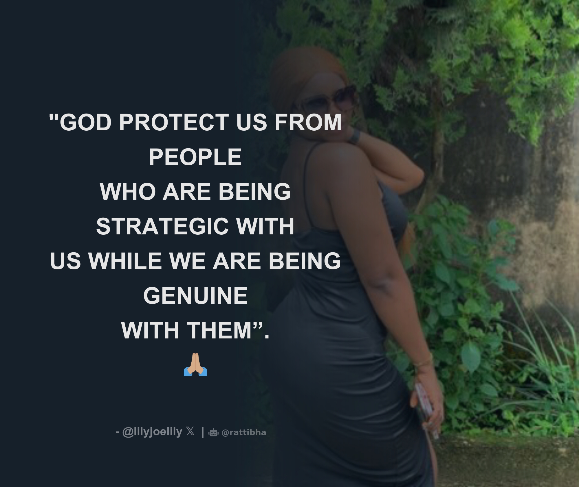 "GOD PROTECT US FROM PEOPLE WHO ARE BEING STRATEGIC WITH US WHILE WE ARE BEING GENUINE WITH THEM ...