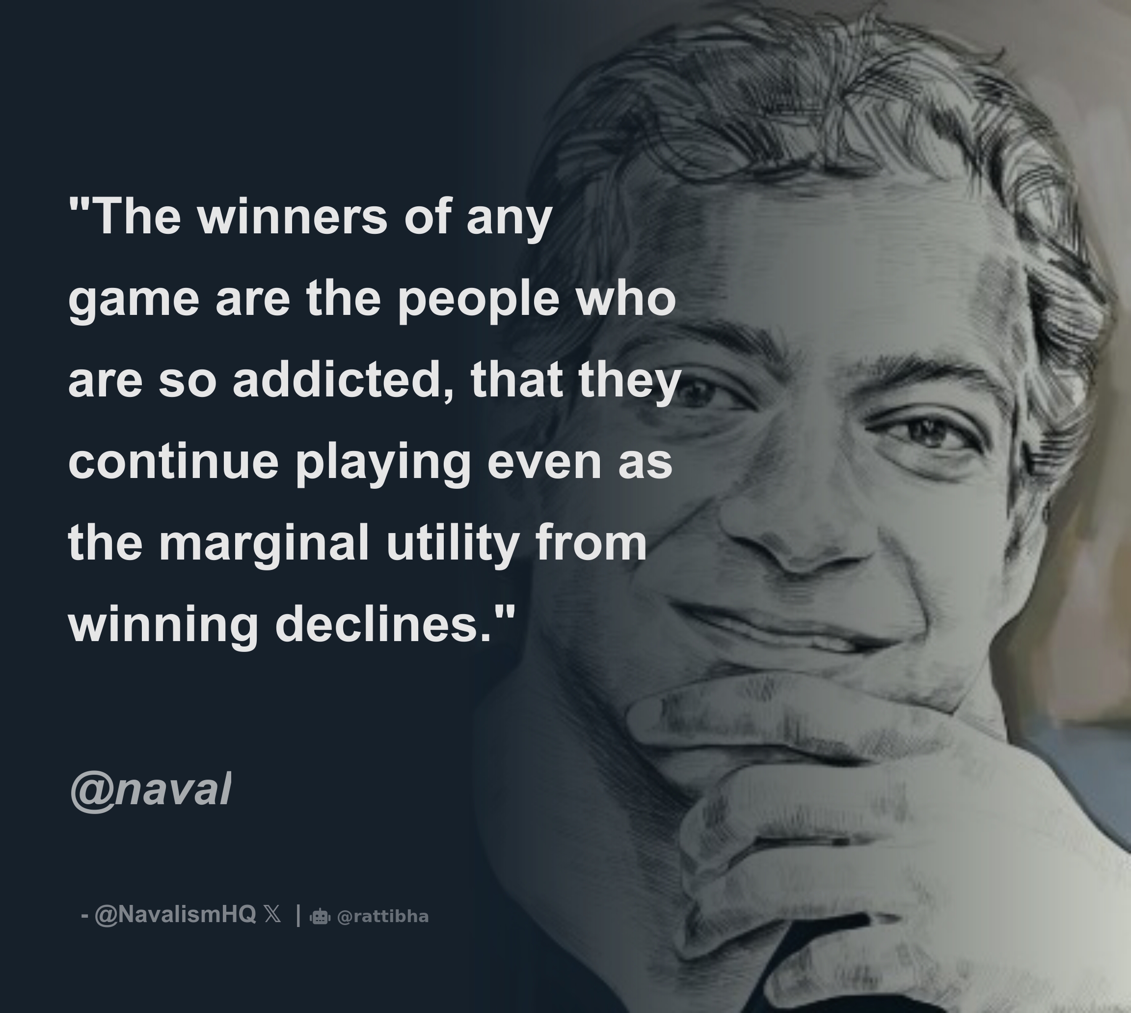"The winners of any game are the people who are so addicted, that they ...
