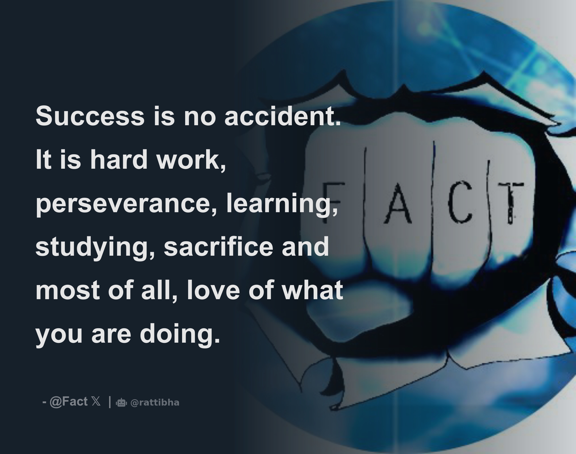 Success is no accident. It is hard work, perseverance, learning, studying, sacrifice and most of ...