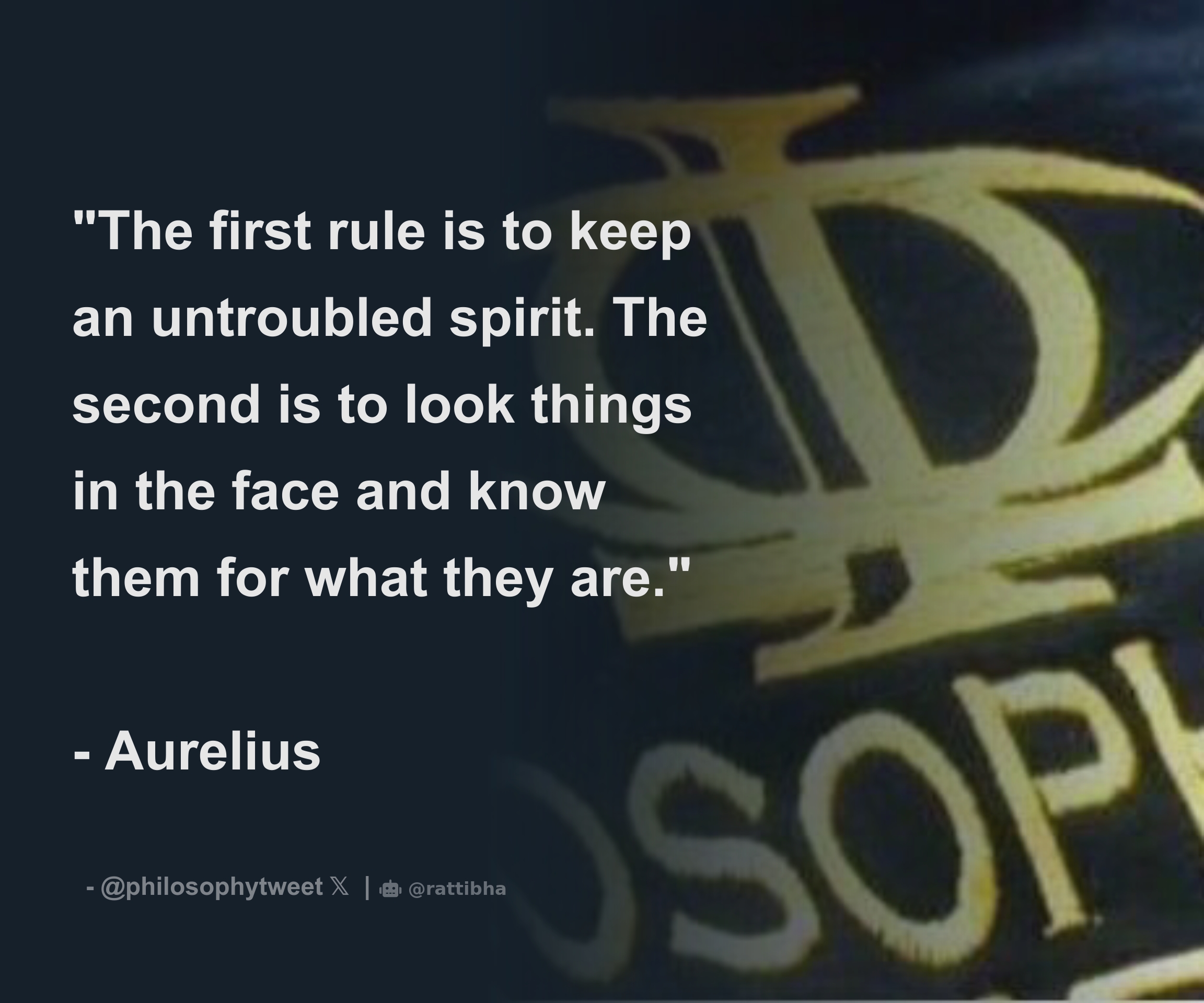 "The first rule is to keep an untroubled spirit. The second is to look ...