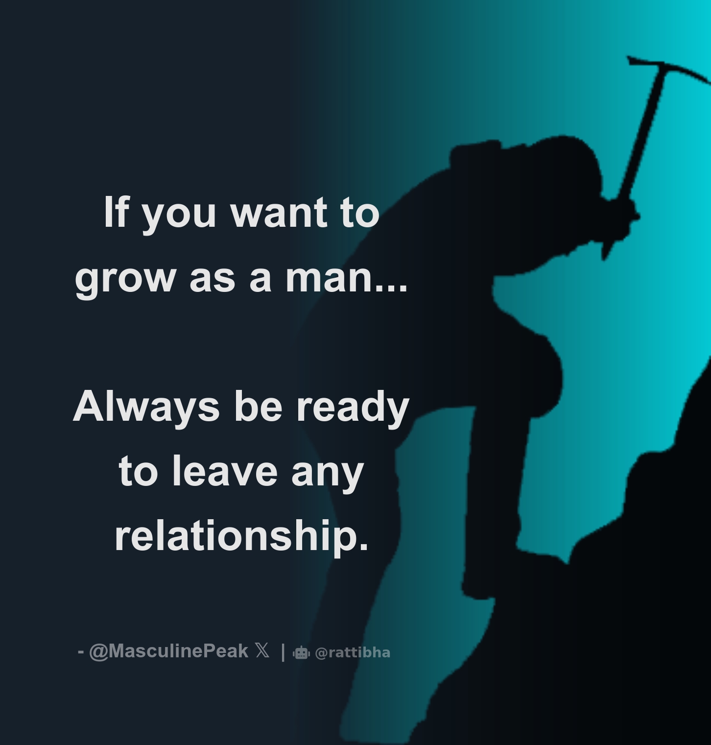 If you want to grow as a man... Always be ready to leave any relationship. - Thread from MP ...