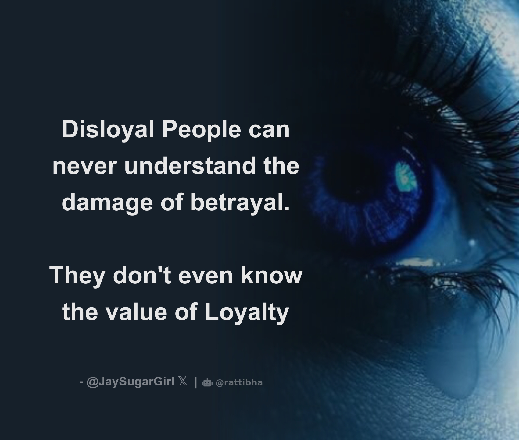Disloyal People can never understand the damage of betrayal. They don't ...