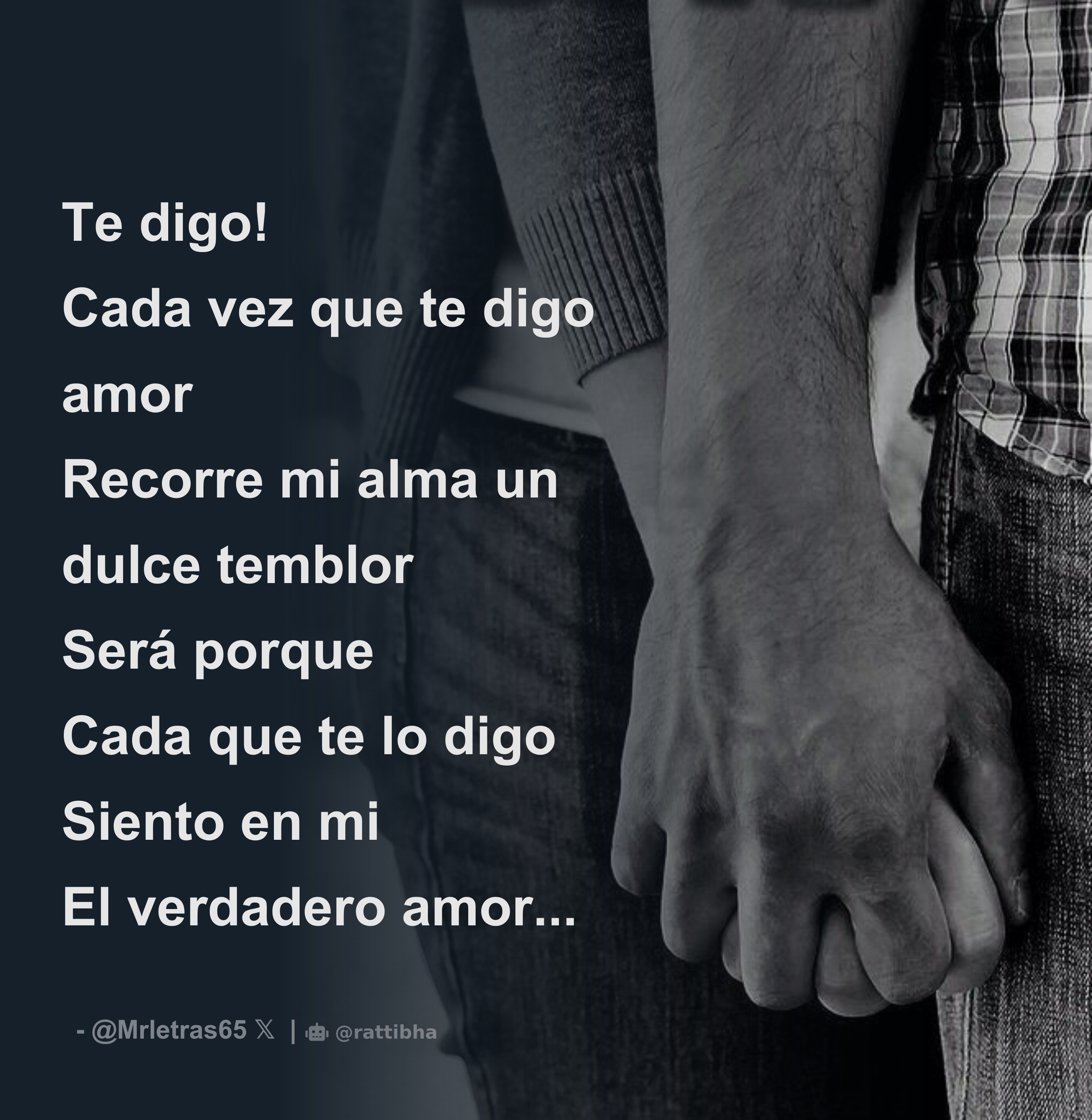 Te digo! Cada vez que te digo amor Recorre mi alma un dulce temblor ...