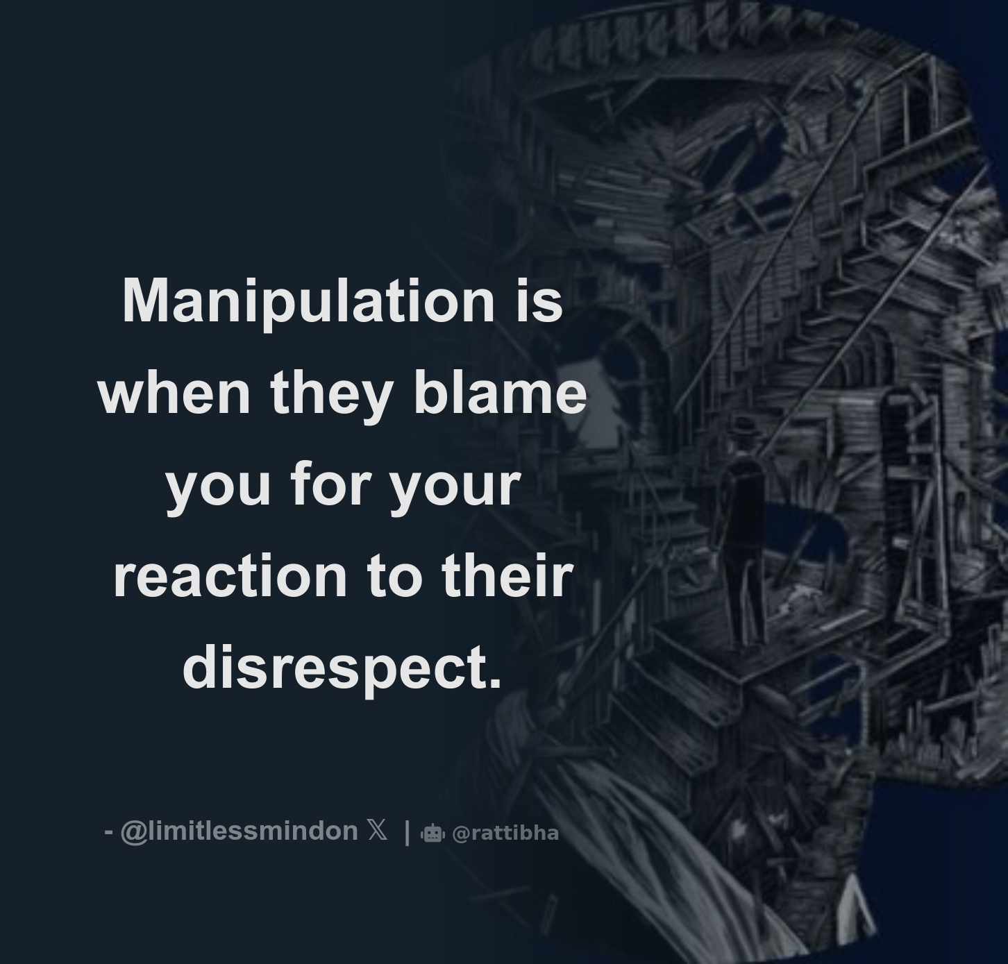 Manipulation is when they blame you for your reaction to their ...