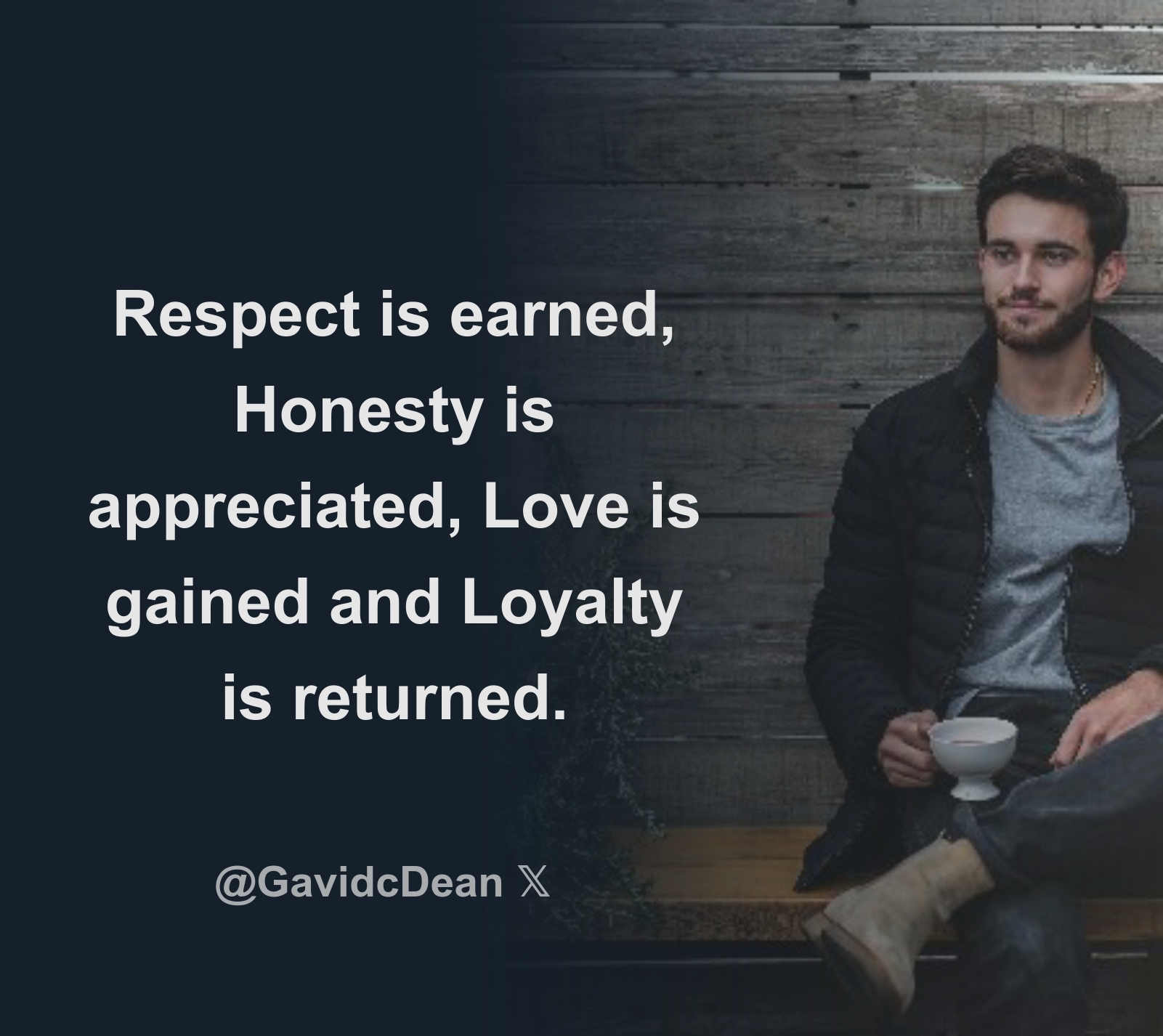 Respect is earned, Honesty is appreciated, Love is gained and Loyalty ...