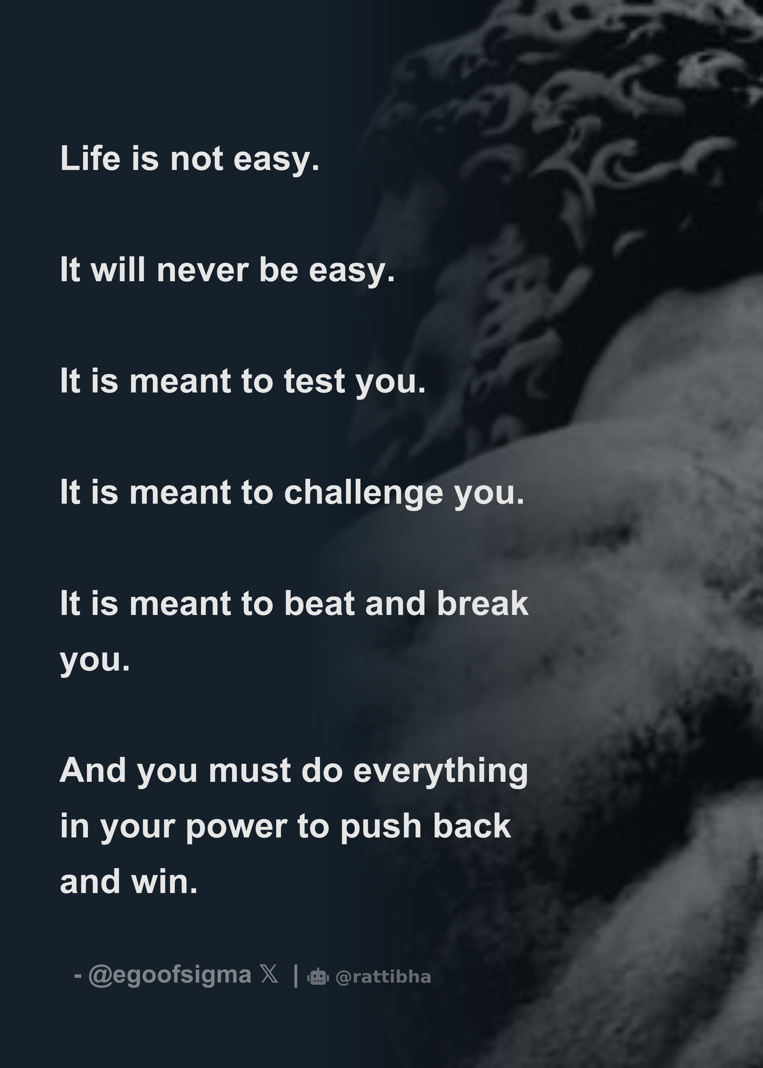 Life is not easy. It will never be easy. It is meant to test you. It is ...