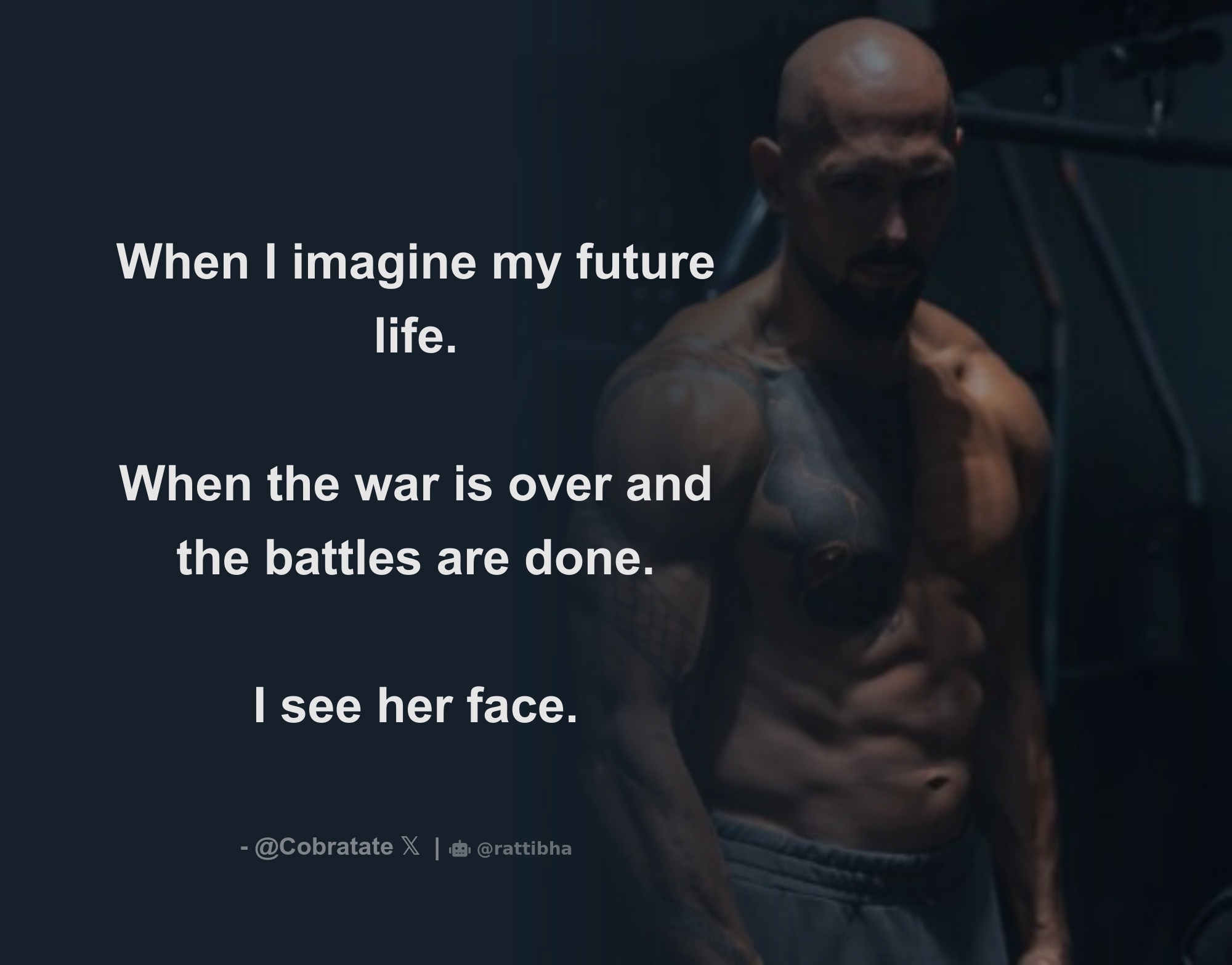 When I imagine my future life. When the war is over and the battles are ...