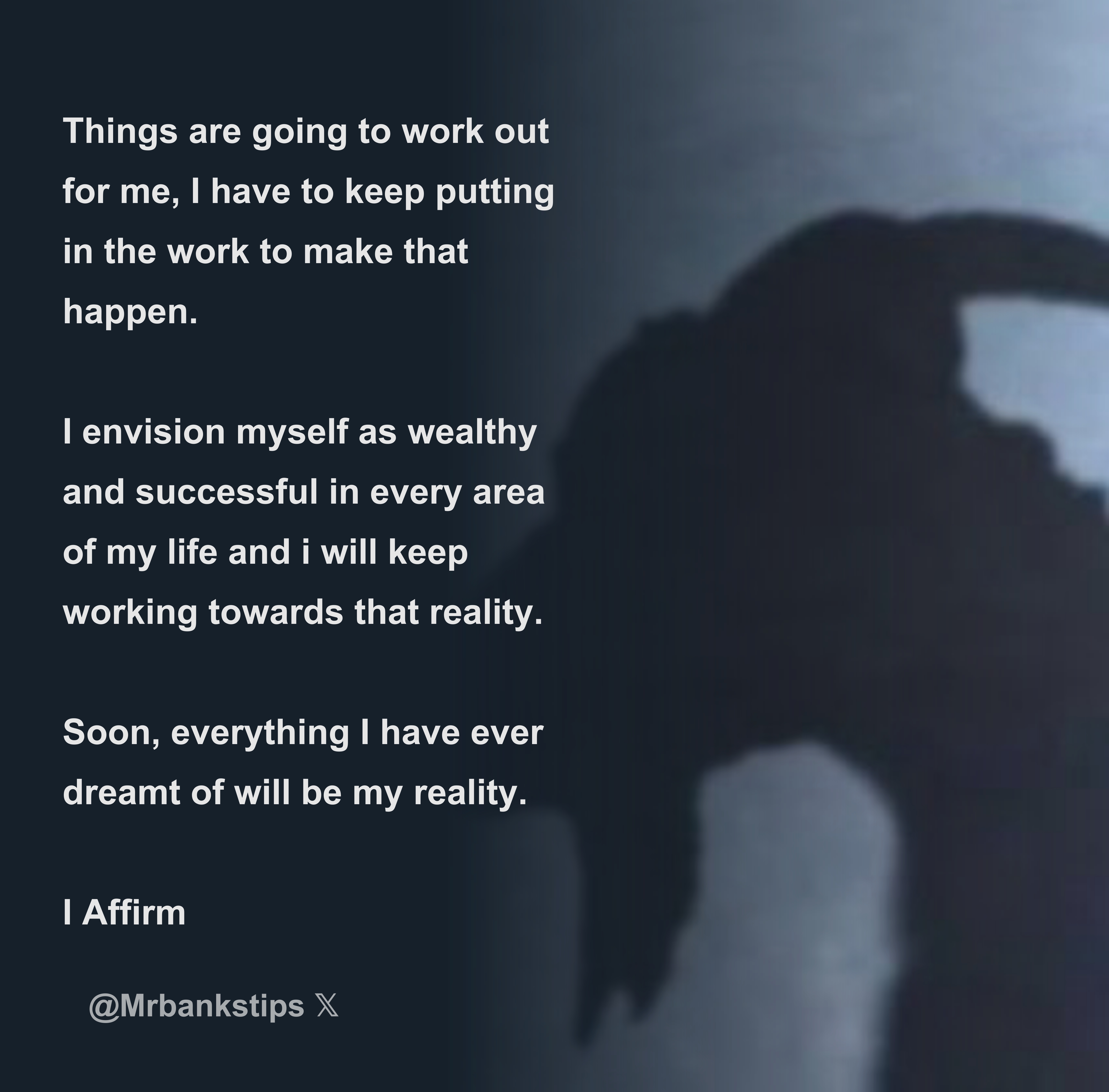 Things are going to work out for me, I have to keep putting in the work ...