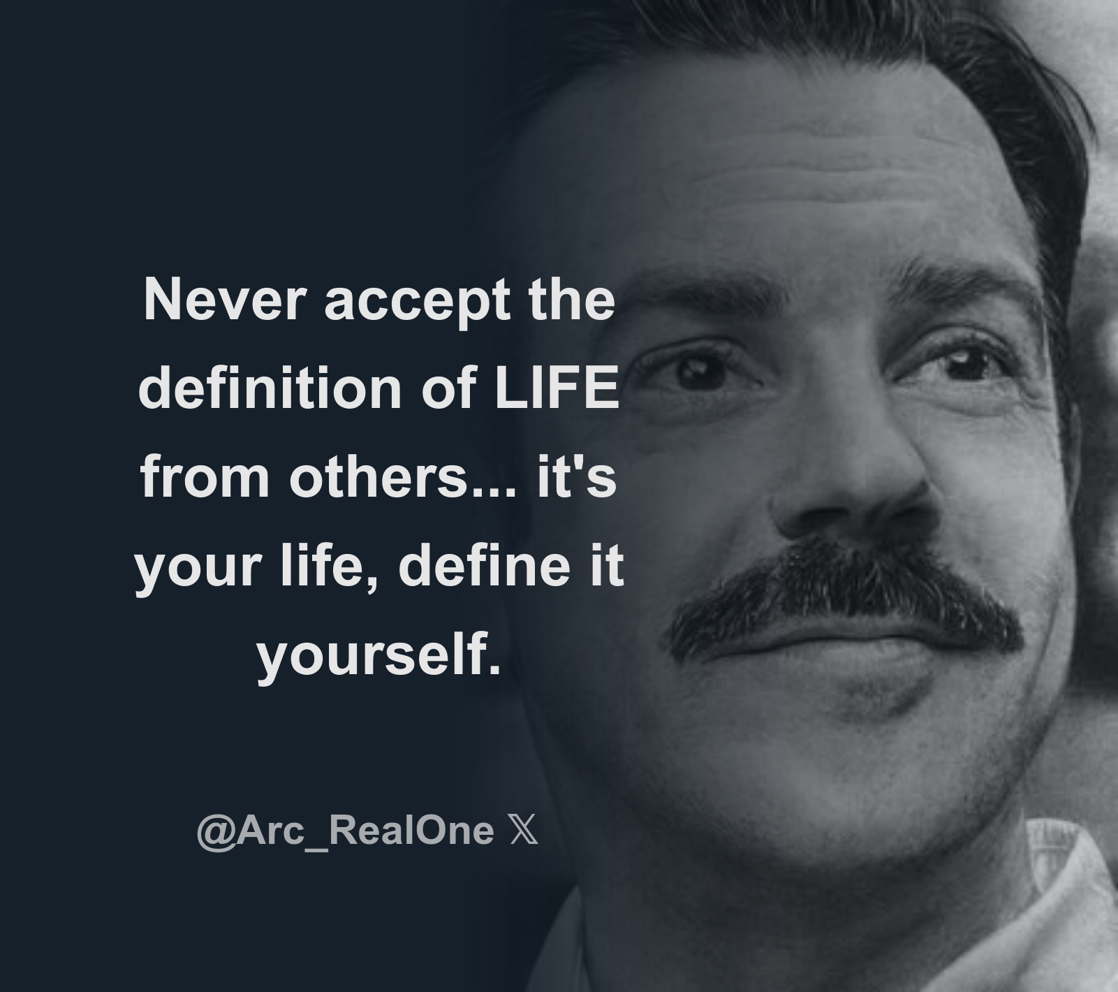 Never accept the definition of LIFE from others... it's your life ...