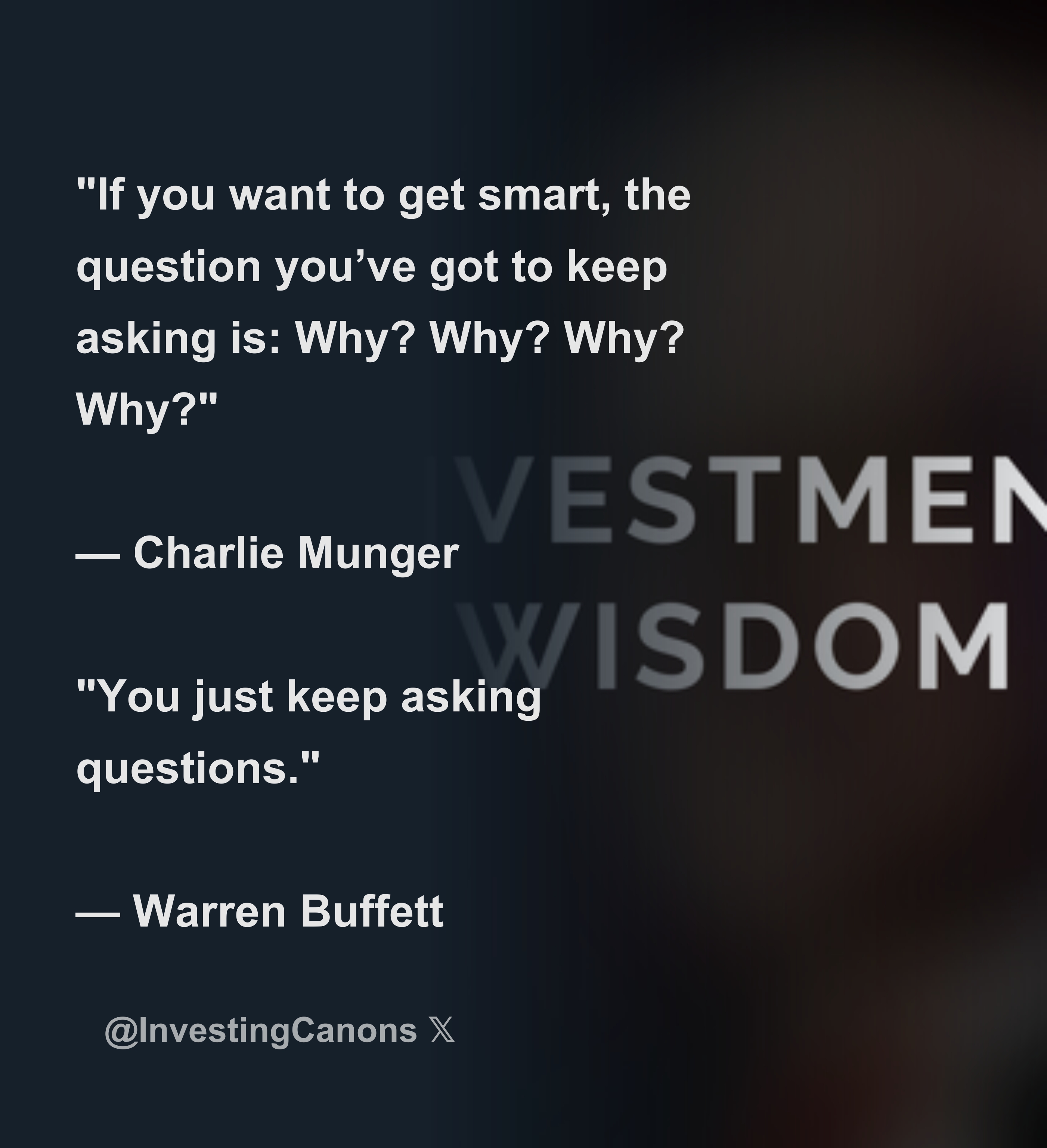 "If you want to get smart, the question you’ve got to keep asking is ...