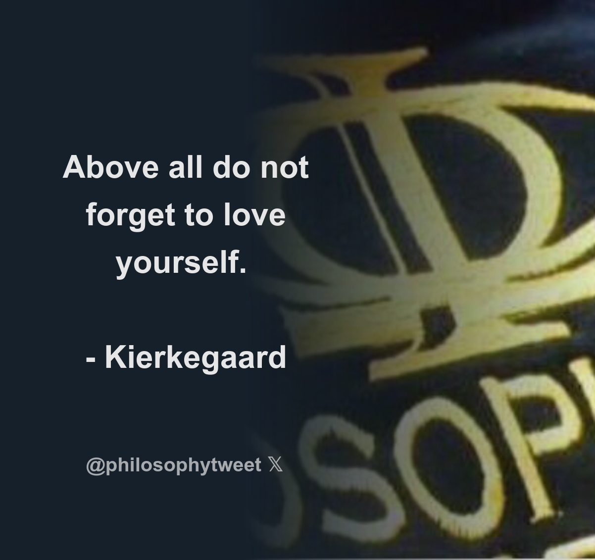 Above all do not forget to love yourself. - Kierkegaard - Thread from ...