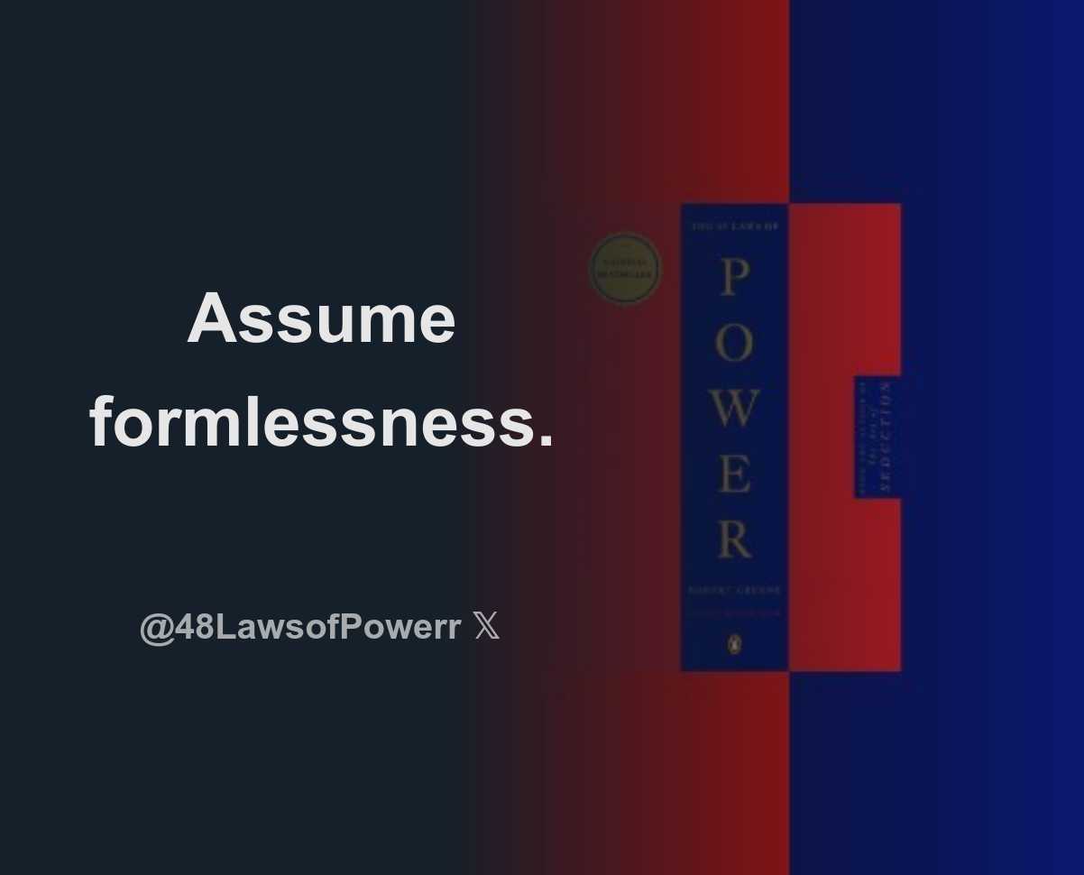 Assume formlessness. - Download Tweet Image from 48 Laws of Power by ...