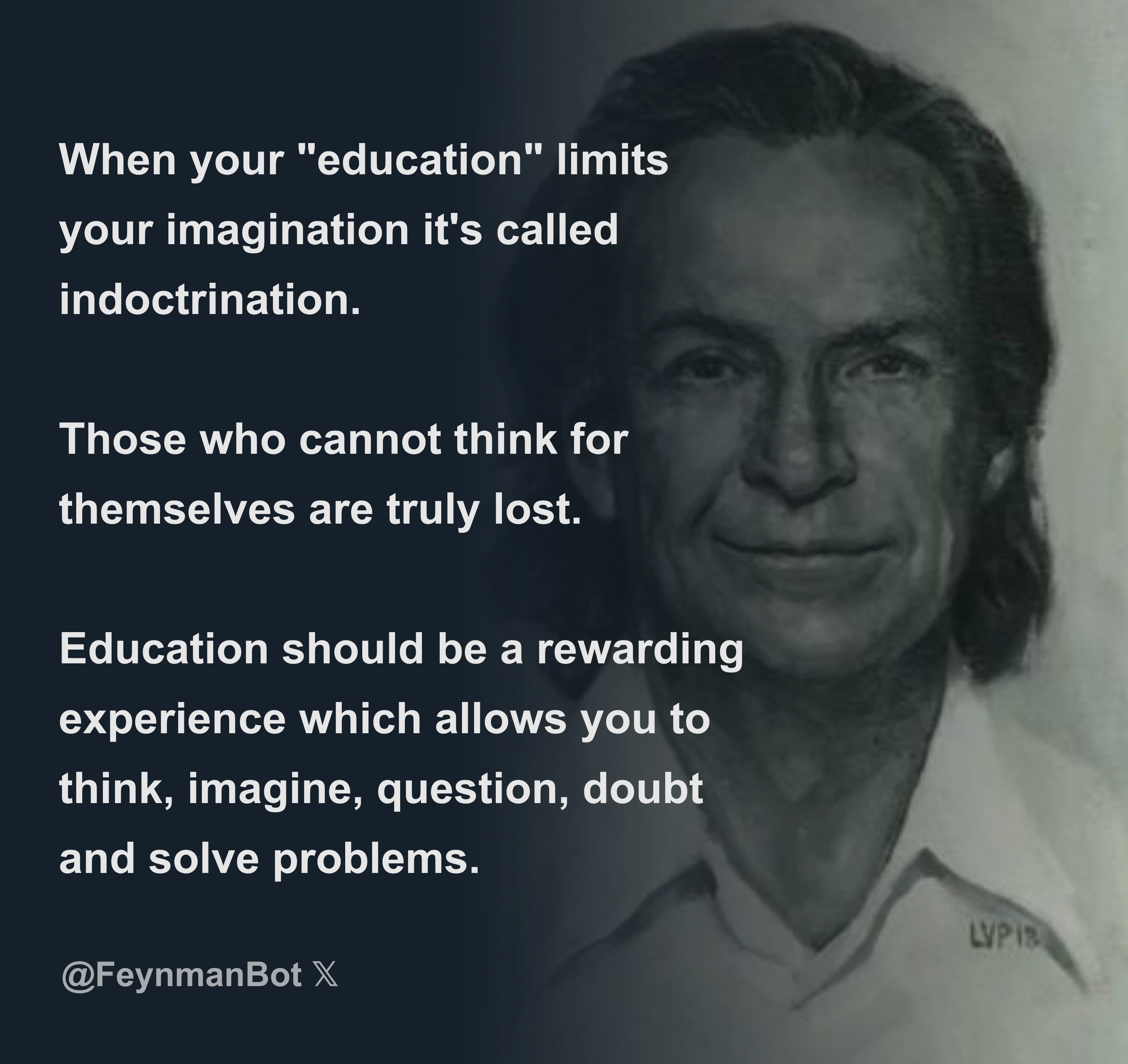 When your "education" limits your imagination it's called ...