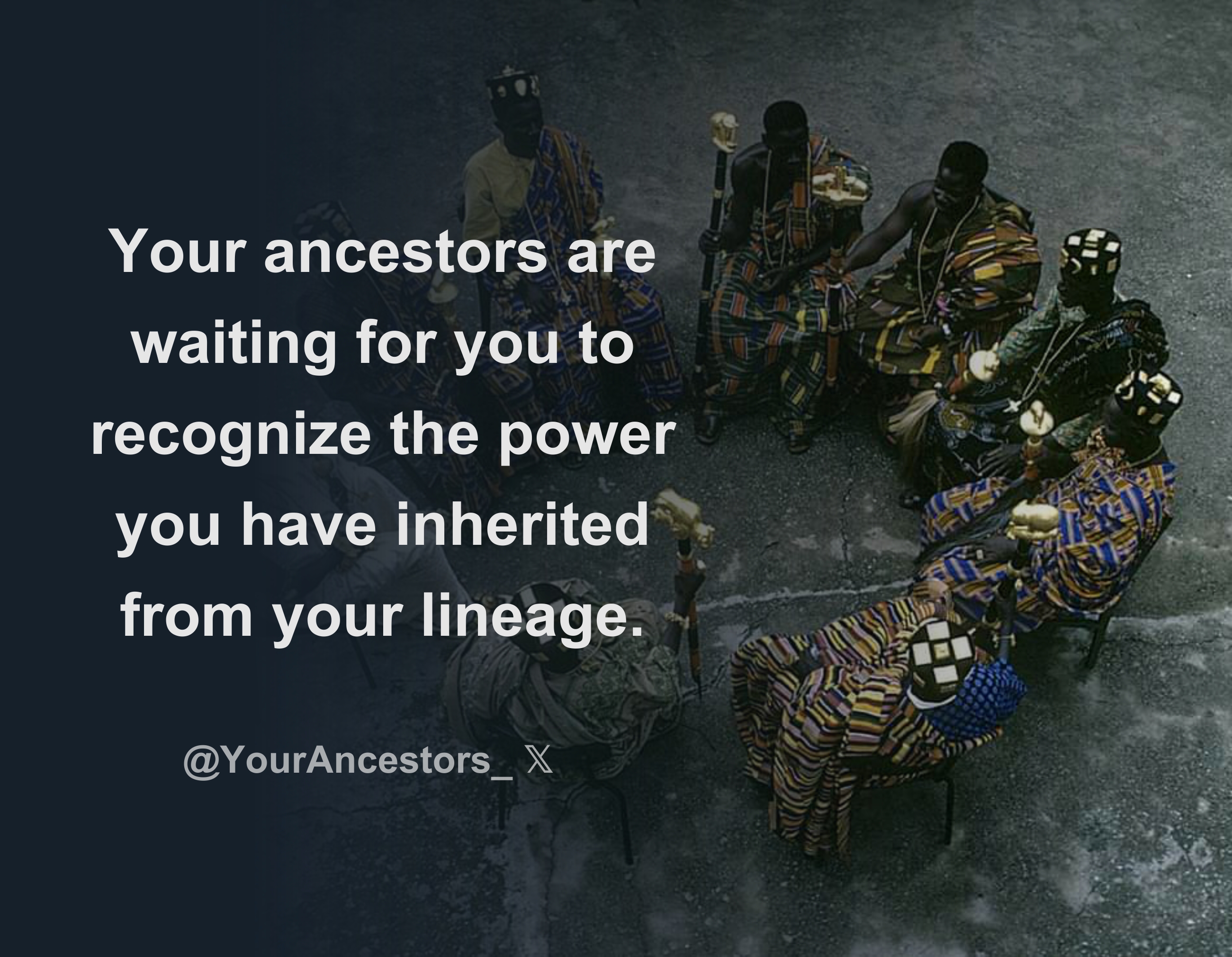 Your ancestors are waiting for you to recognize the power you have ...