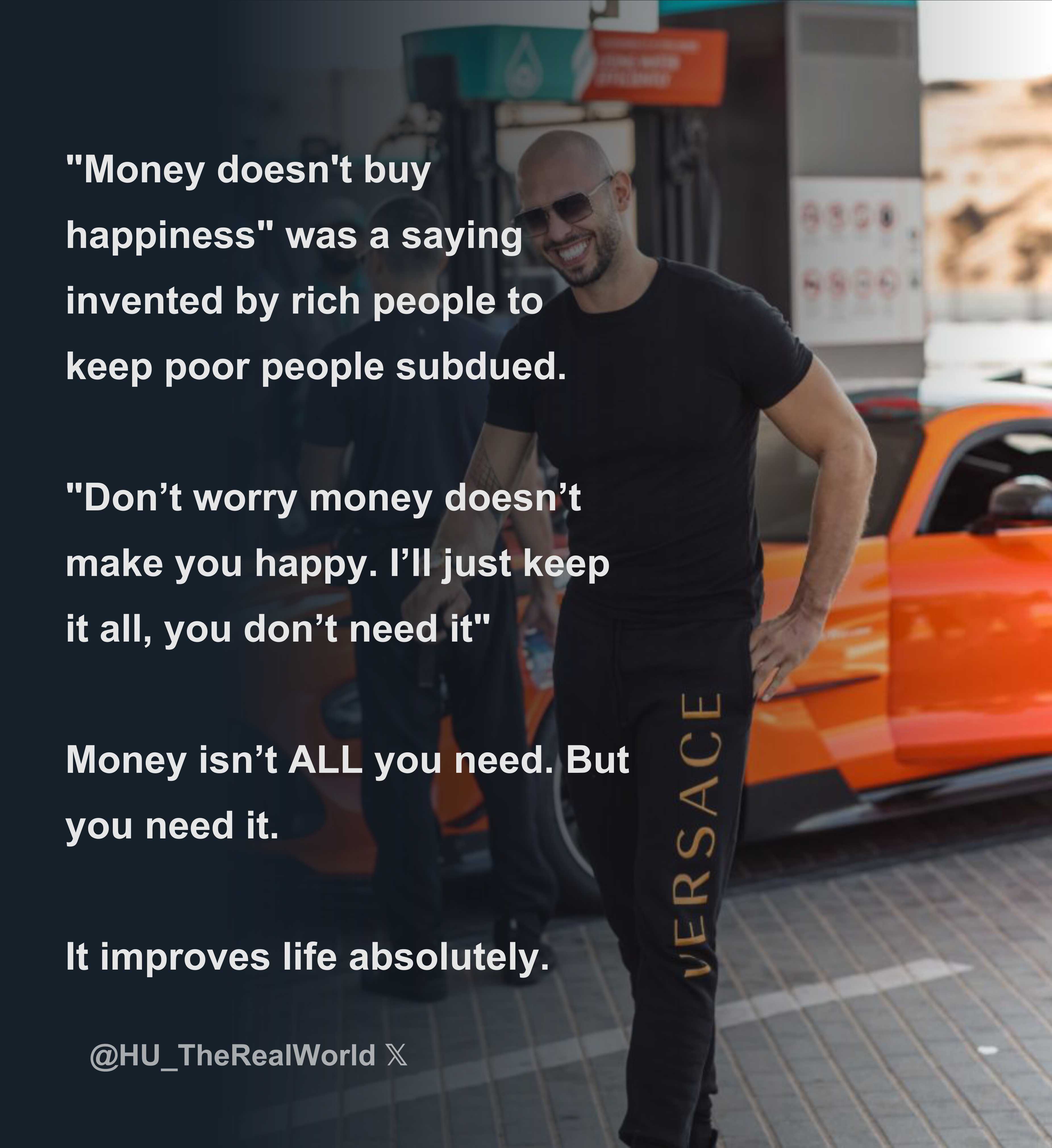 "Money doesn't buy happiness" was a saying invented by rich people to ...
