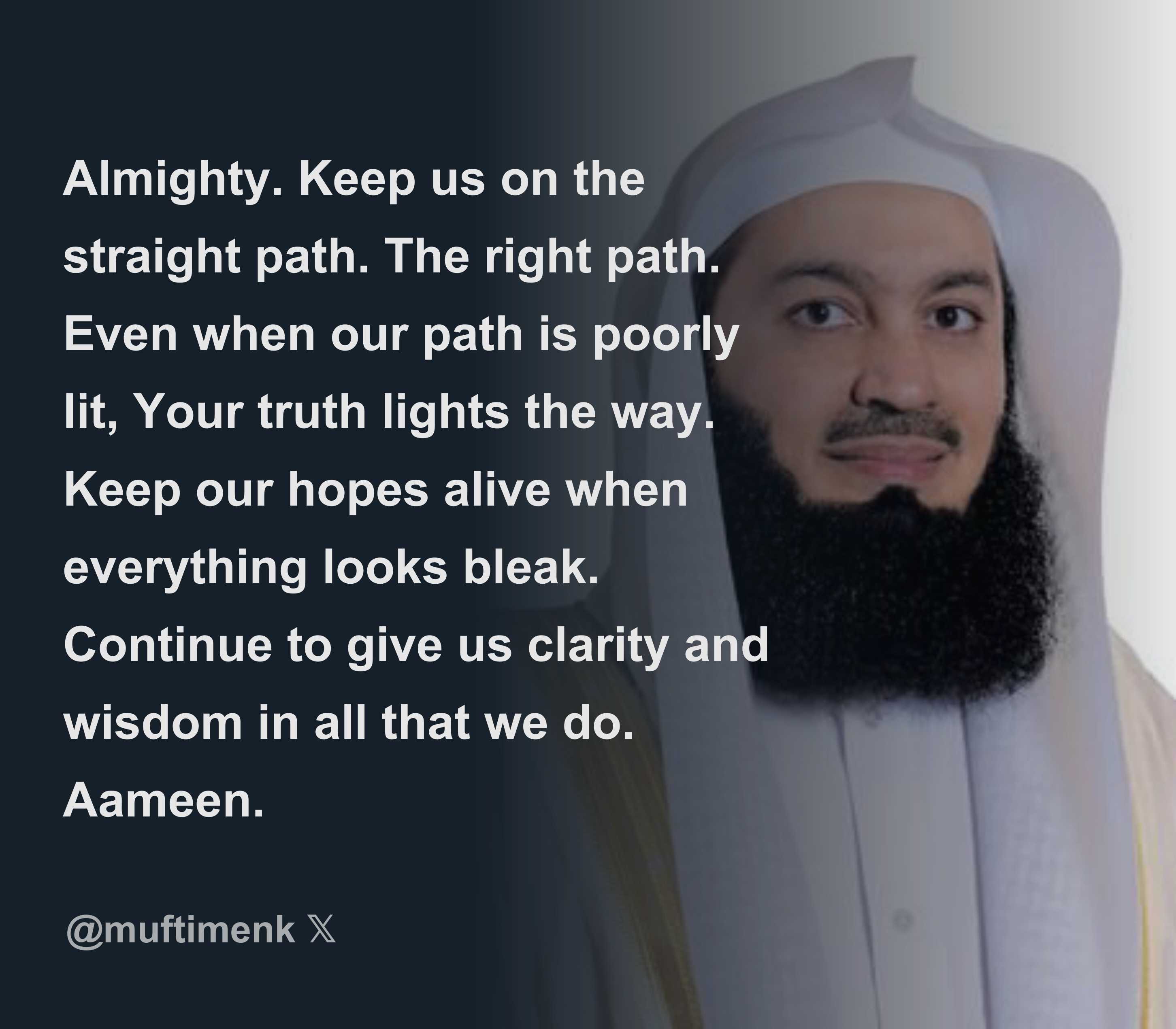 Almighty. Keep us on the straight path. The right path. Even when our ...
